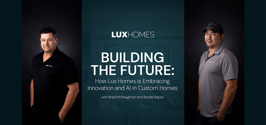 Building the Future: How Lux Homes is Embracing Innovation and AI in ...